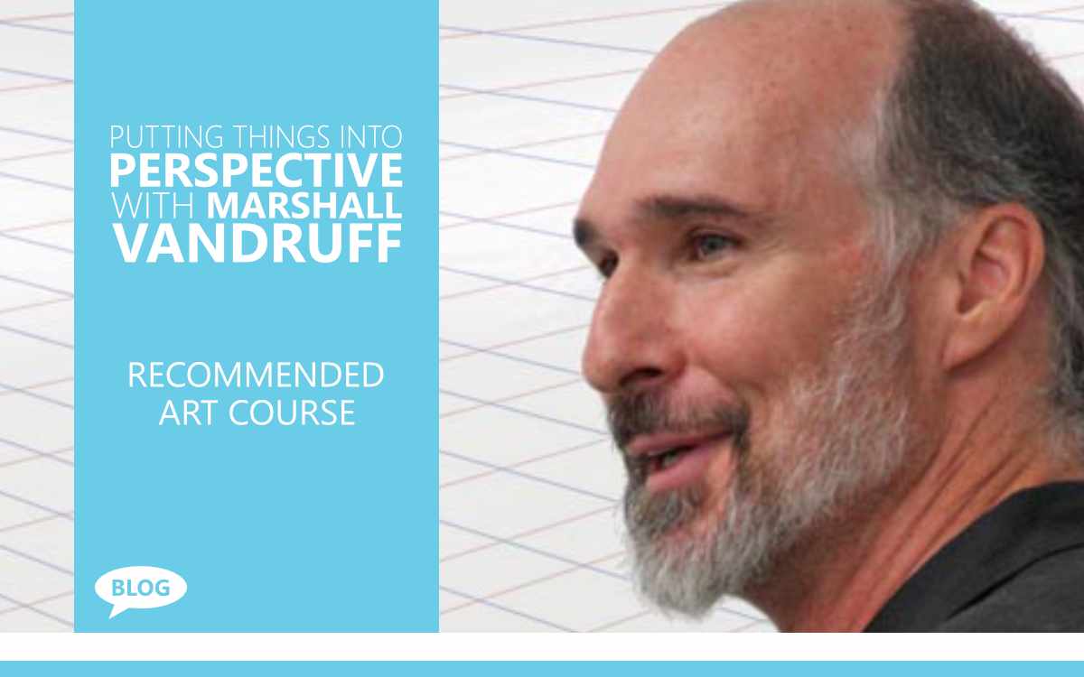 PUTTING THINGS INTO PERSPECTIVE, WITH MARSHALL VANDRUFF