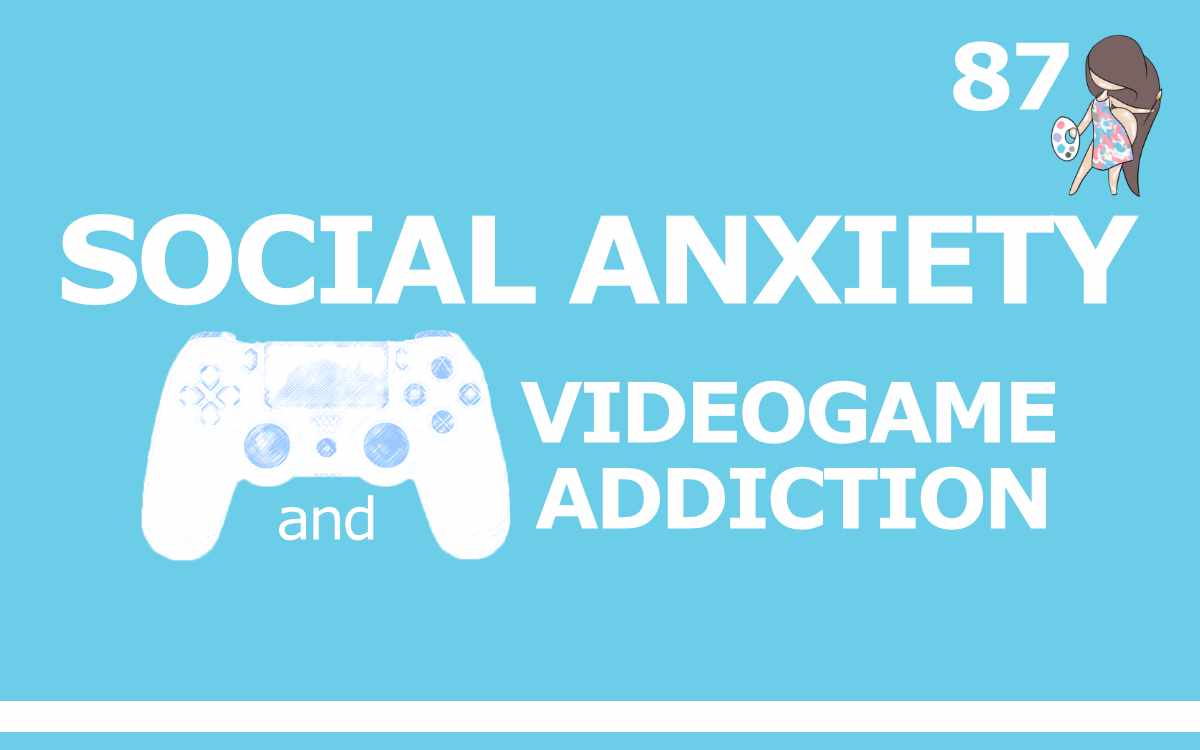 SOCIAL ANXIETY AND VIDEO GAME ADDICTION • THE SO FREE ART PODCAST 87