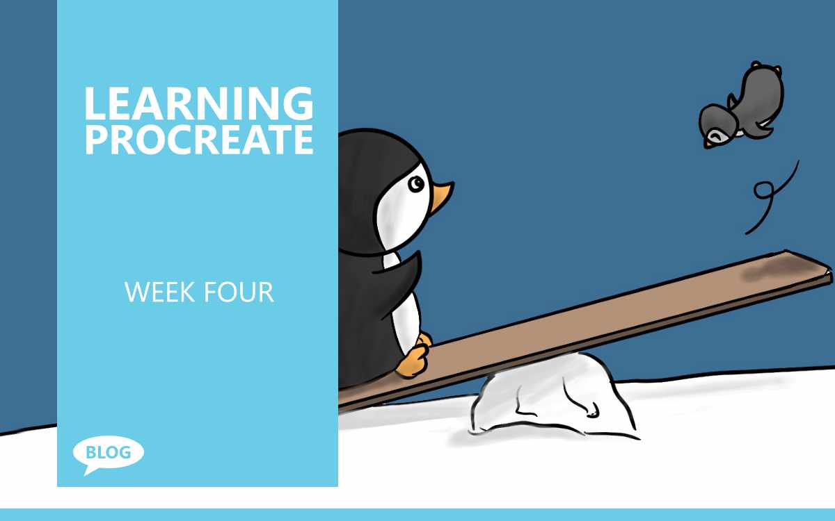 LEARNING PROCREATE • WEEK 4