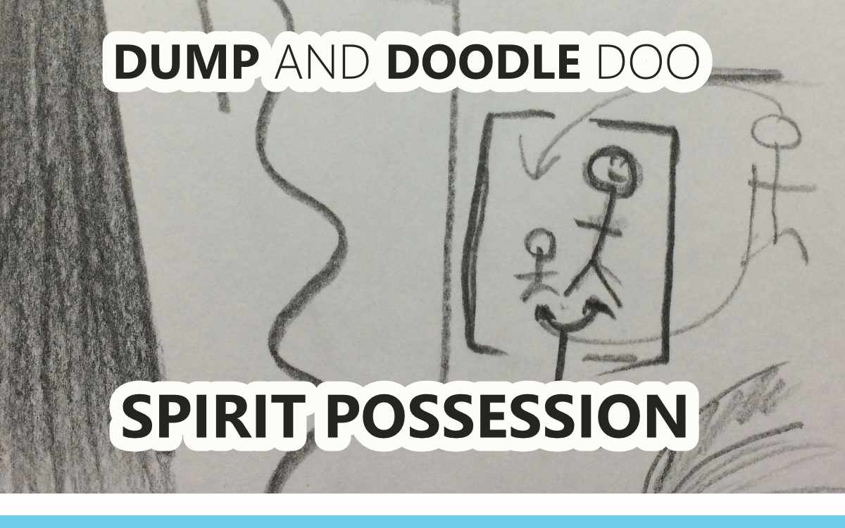 SPIRIT POSSESSION : DUMP AND DOODLE DOO • THE SO FREE ART PODCAST 187